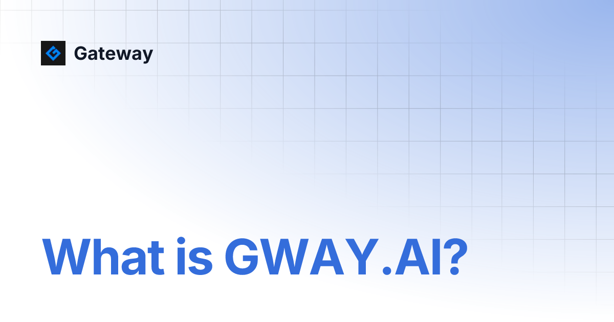 What is GWAY.AI? | Gateway